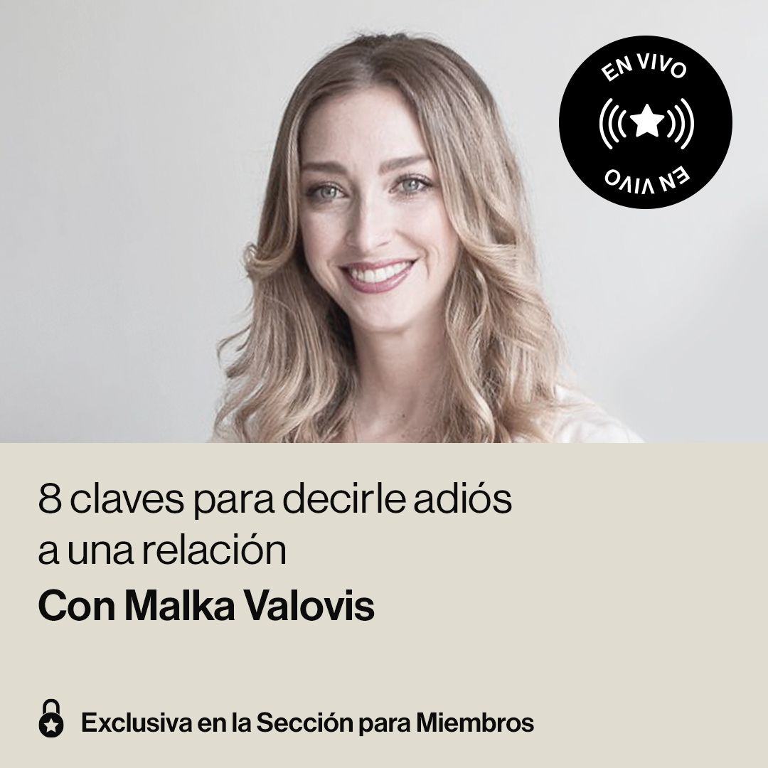8 claves para decir adiós a una relación con Malka Valovis